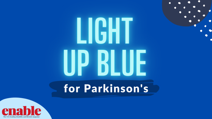 Light Up Blue this World Parkinson's Day | Enable Magazine | Enable ...