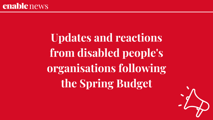 Disabled people's organisations react to the Spring Budget | Enable ...
